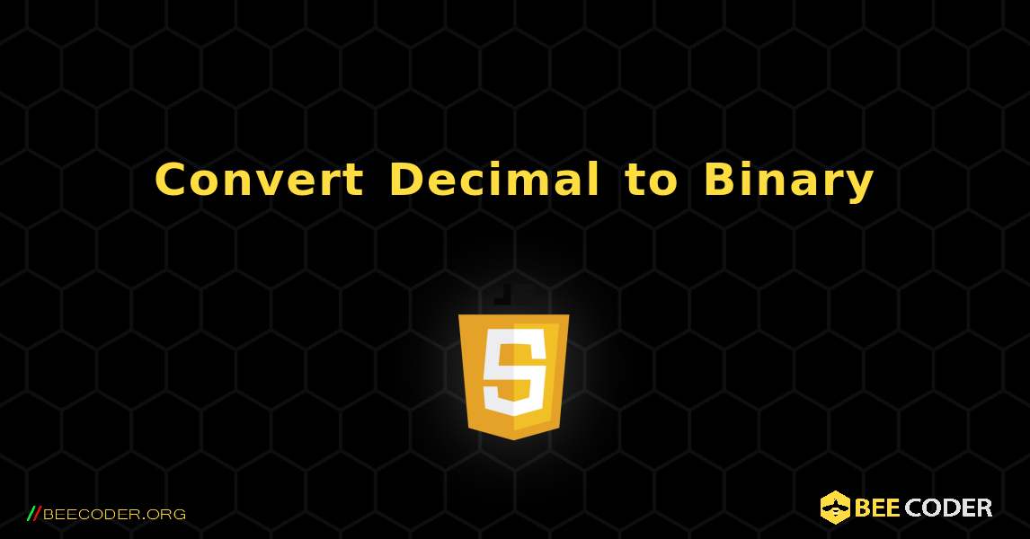 Convert Decimal To Binary JavaScript Coder